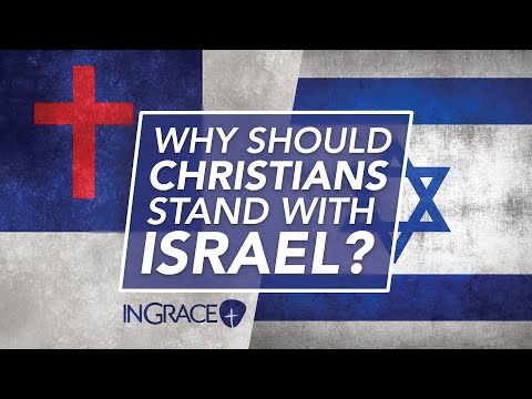Why Should Christians Stand With Israel? | InGrace Now