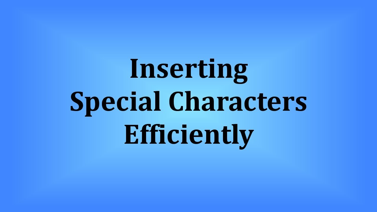 Inserting Special Characters Efficiently