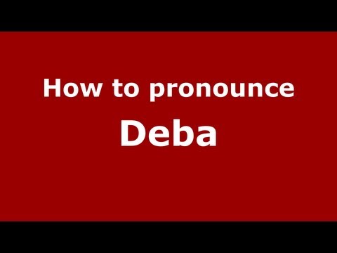 How to Pronounce Deba - PronounceNames.com