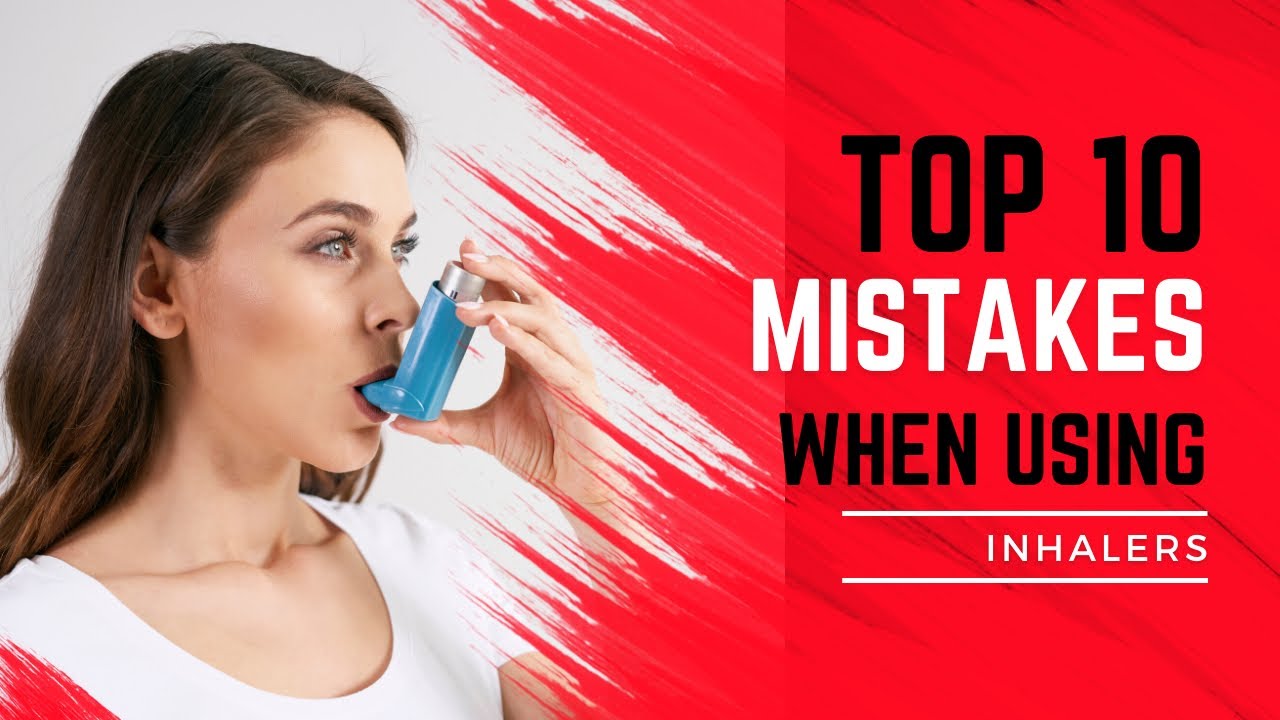 Top 10 mistakes when using an inhaler