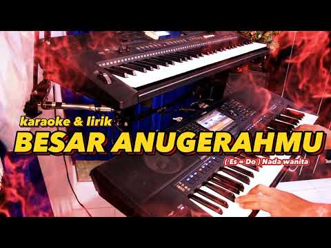 BESAR ANUGERAHMU || Karaoke & Lirik || Nada wanita ( Es = Do )