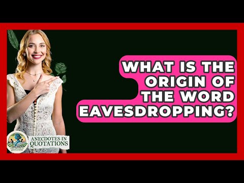 What Is The Origin Of The Word Eavesdropping? - Anecdotes in Quotation