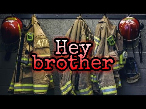 "Hey Brother" || Firefighter Tribute