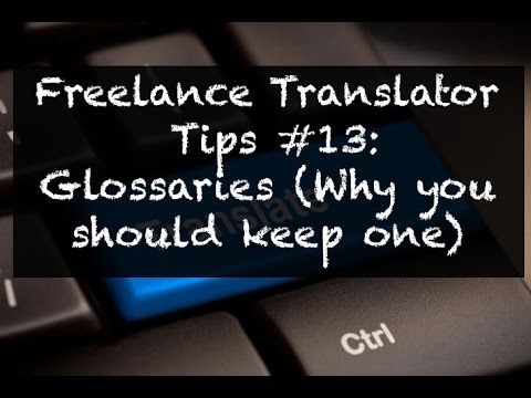Freelance Translator Tips #13: Glossaries (And why you should keep one)