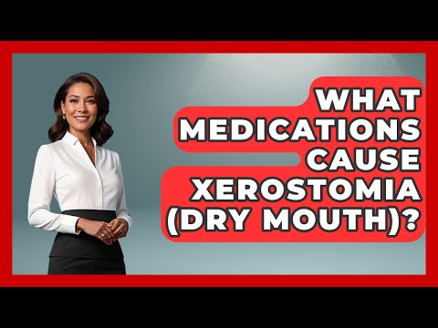 What Medications Cause Xerostomia (Dry Mouth)? - Everyday Parkinsons Help