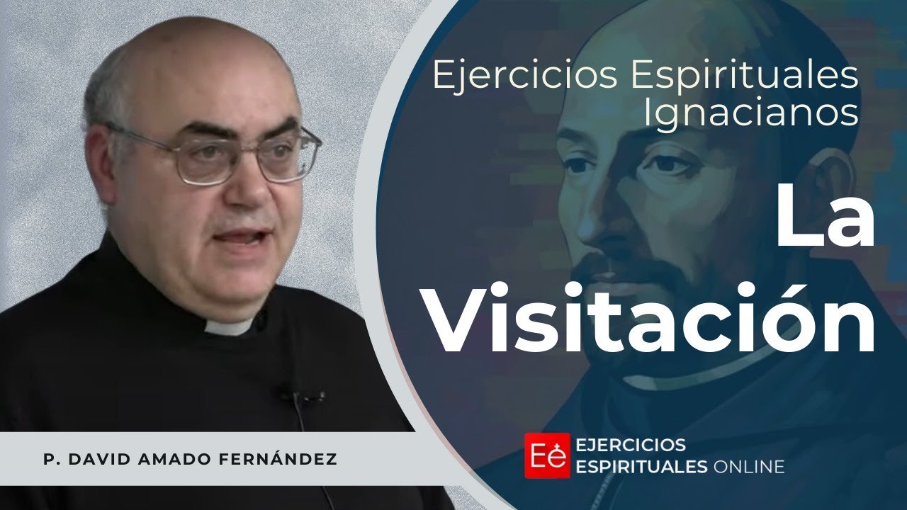 La Visitación - Ejercicios Espirituales 2024 - P David Amado Fernández