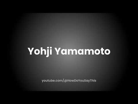 How to Pronounce Yohji Yamamoto