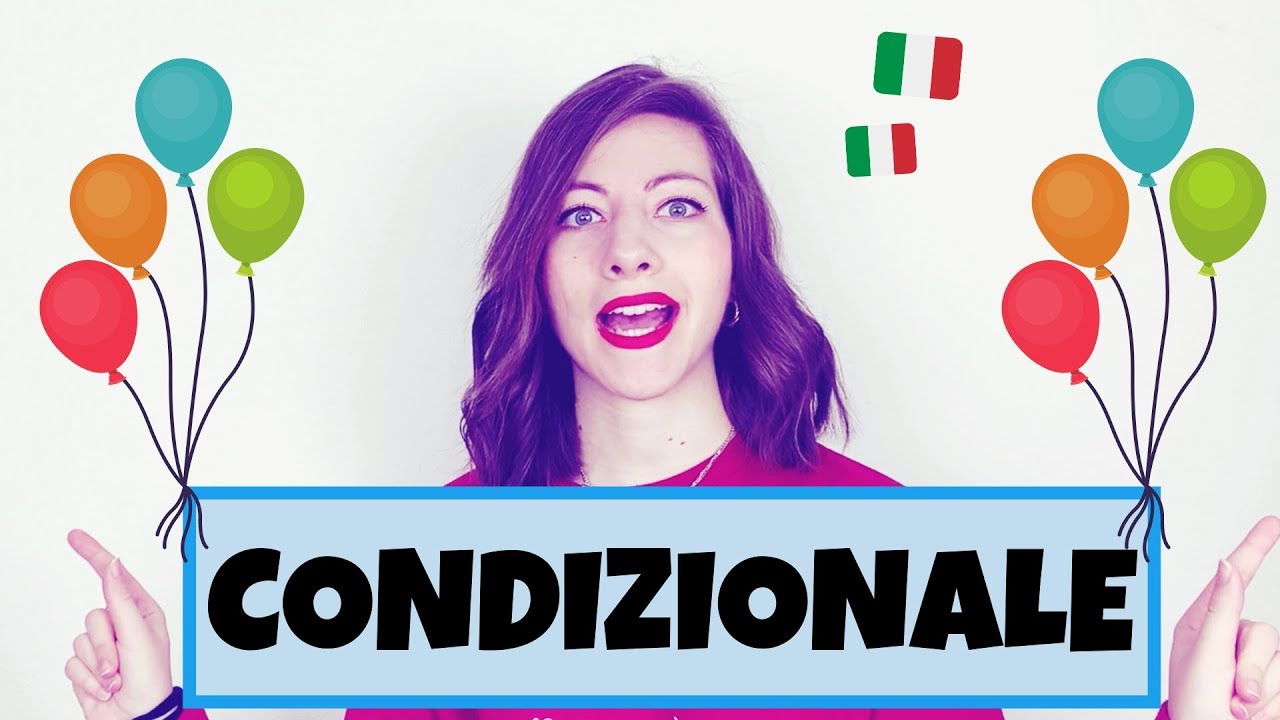 El CONDICIONAL italiano (presente y pasado): ¡cómo y se forma y cuándo ...