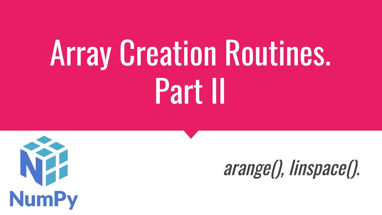 NumPy Tutorial Series: 04 - Create NumPy Array II - arange(), linspace()