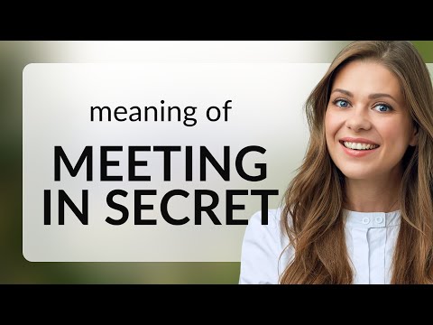 Unveiling the Mystery: The Meaning of "Meeting in Secret"