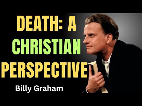 Death: A Christian Perspective | BILLY GRAHAM WISDOM