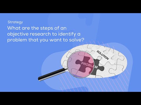 Identify a problem: What are the steps of an objective research?