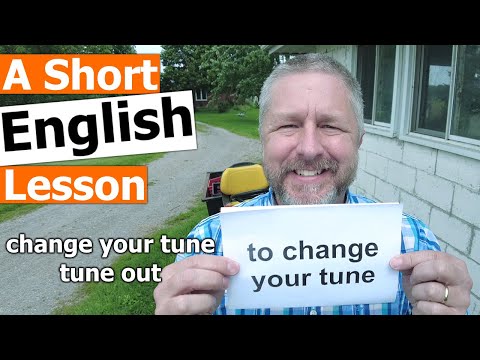 Learn the English Phrases TO CHANGE YOUR TUNE and TO TUNE OUT