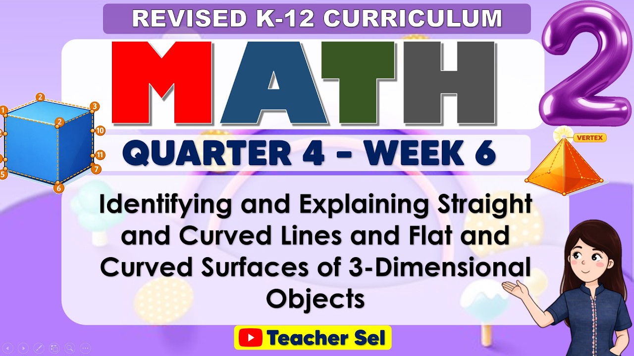 Math 2 Quarter 4 Week 6 Straight and Curved Lines and Flat& Curved Surfaces of 3-Dimensional Objects