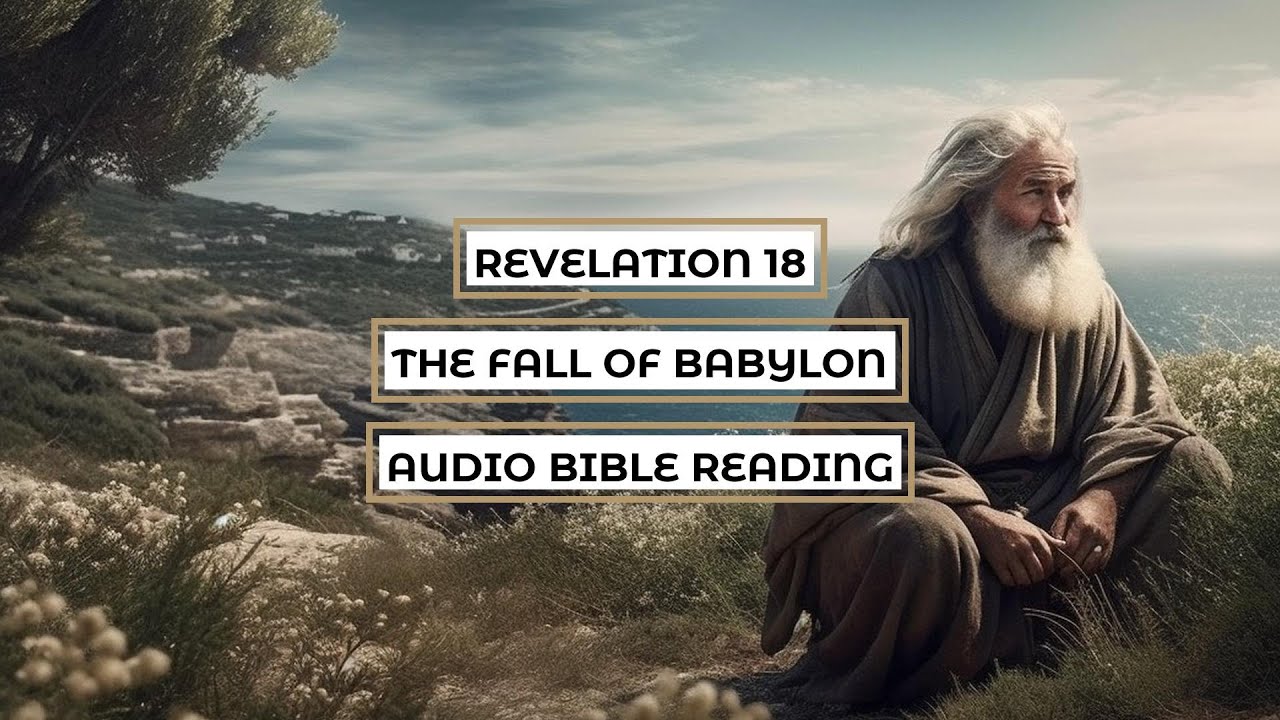 Revelation 18: The Fall of Babylon - Clear & Engaging Audio Bible Reading