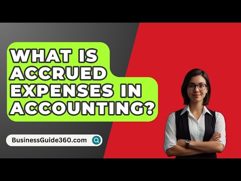 What Is Accrued Expenses In Accounting? - BusinessGuide360.com