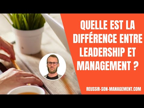 Quelle est la différence entre leadership et management ?