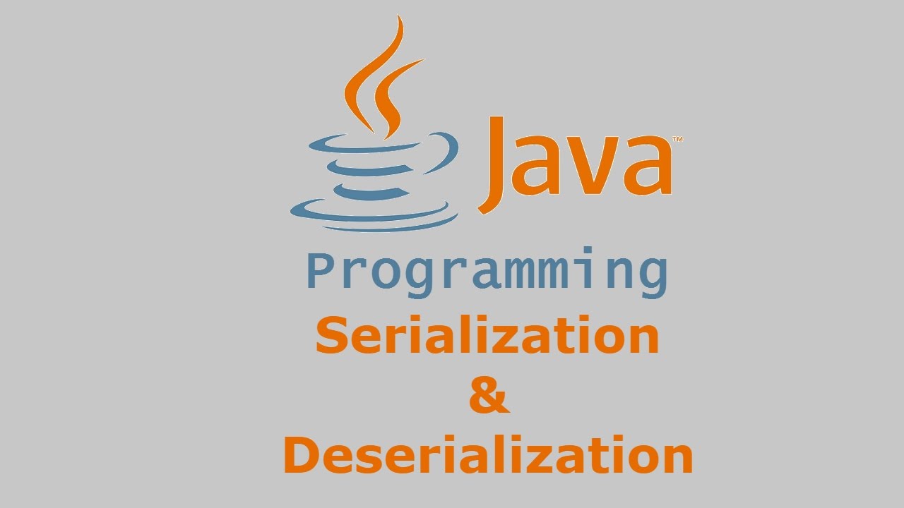 Java Tutorial - Serialization & Deserialization