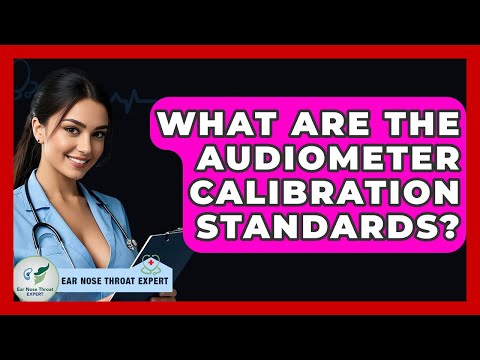 What Are The Audiometer Calibration Standards? - Ear Nose Throat Expert