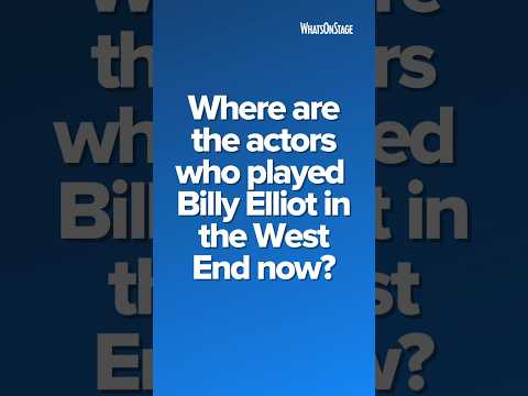 Where are the actors who played Billy Elliot in the West End now?