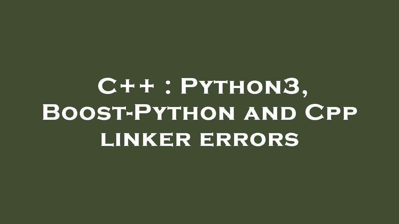 C++ : Python3, Boost-Python and Cpp linker errors