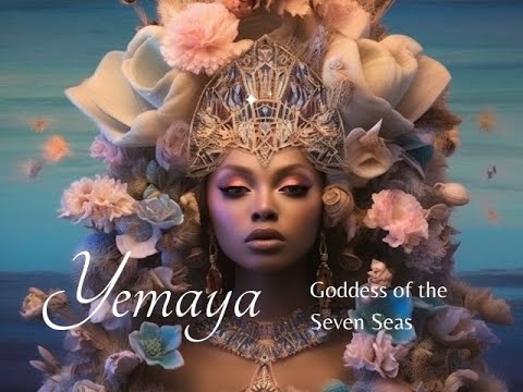 Yemaya - Goddess of the Seven Seas