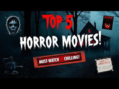 Top 5 Horror Movies That Define Fear! - MUST-WATCH MOVIE