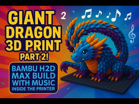 GIANT Dragon 3D Print - PART 2! | Bambu H2D Max Build with Music Inside the Printer!