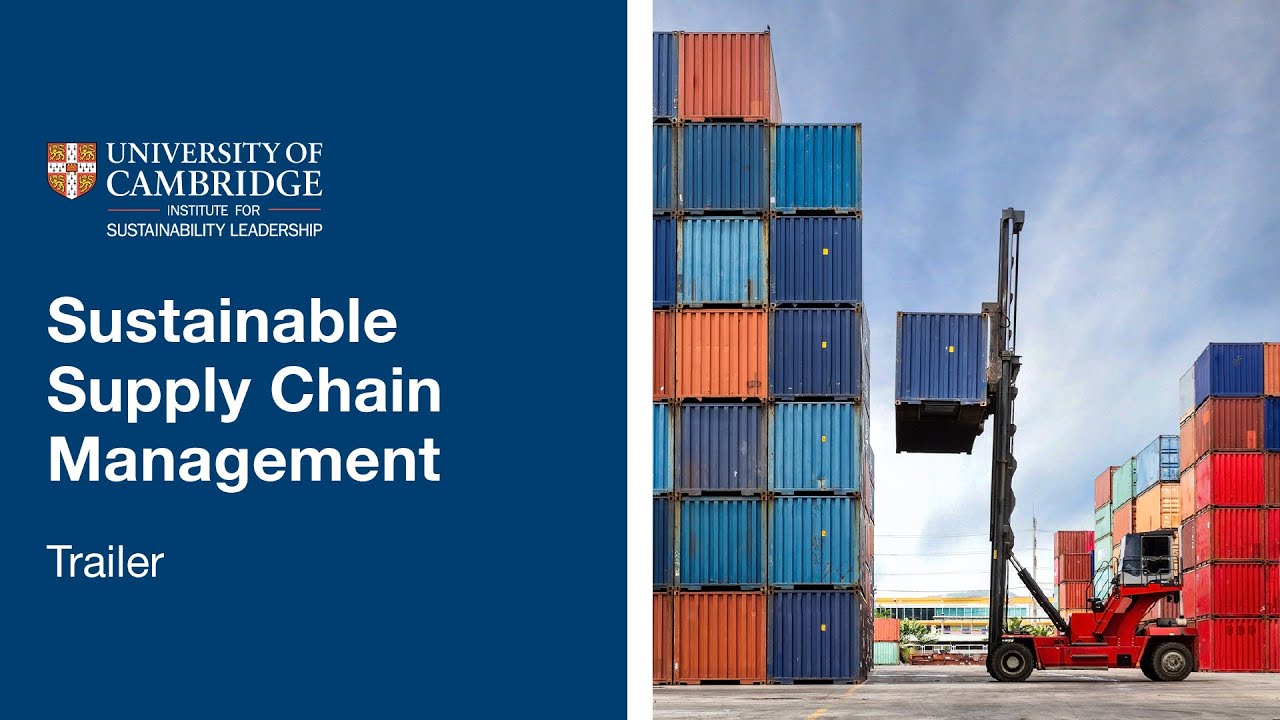 University of Cambridge Sustainable Supply Chain Management Online Short Course | Trailer