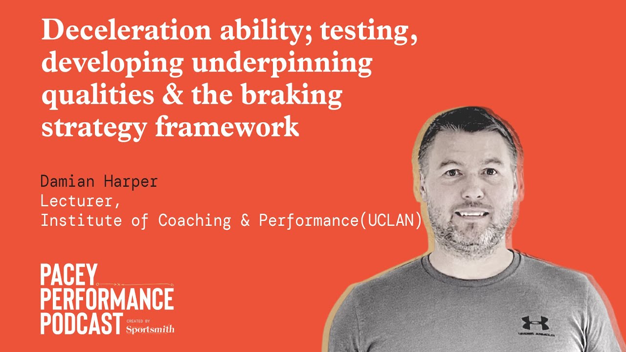 Deceleration ability; testing, developing underpinning qualities & the braking strategy framework