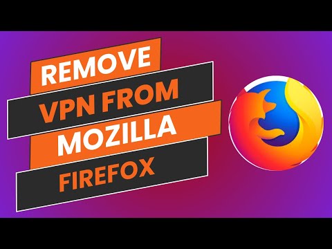 How To Remove VPN From Mozilla Firefox - Easy Guide