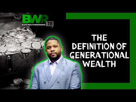The Definition Of Generational Wealth