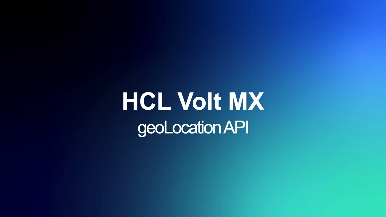 Using Geolocation API in Your App - Volt MX