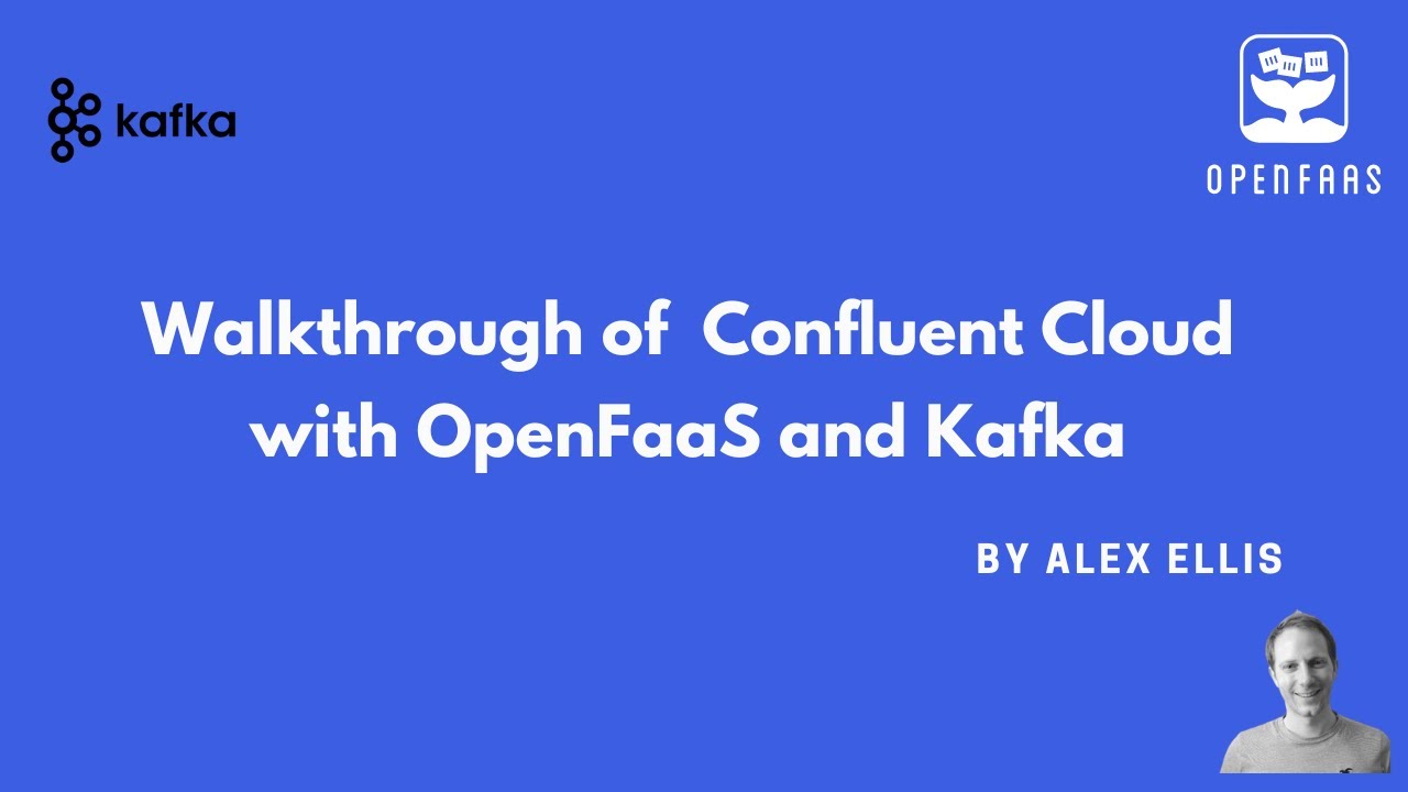 Walkthrough of Confluent Cloud with OpenFaaS and Kafka
