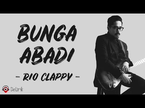 Bunga Abadi - Rio Clappy (Lirik Lagu)