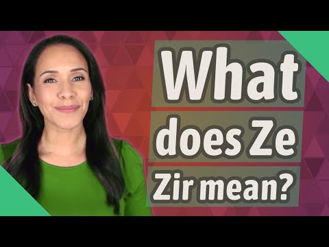 What does Ze Zir mean?