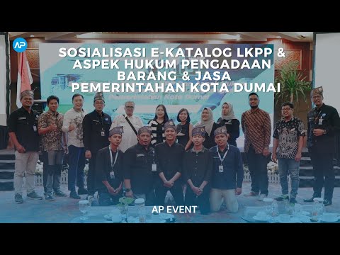 Sosialisasi E-Katalog LKPP dan Aspek Hukum Pengadaan Barang dan Jasa Pemerintahan Kota Dumai