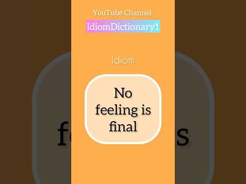 ๐ชฒIdiom โ No feeling is final โ meaning | Please write some examples #IdiomDictionary