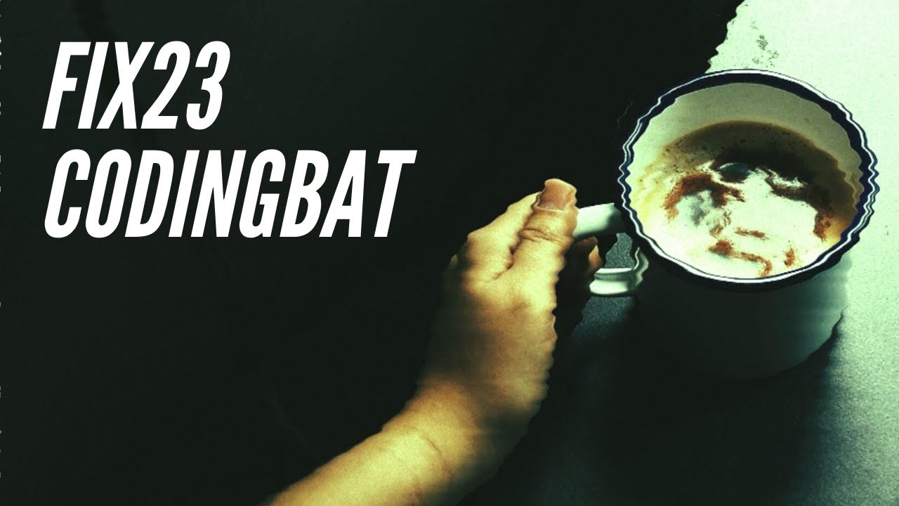 CodingBat Array-1: fix23
