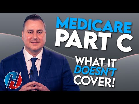 Medicare Part C - Learn What It Doesn't Cover!