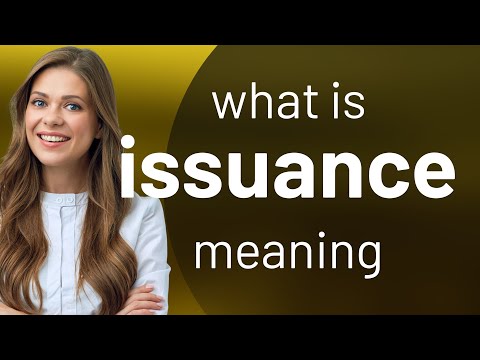 Issuance — meaning of ISSUANCE
