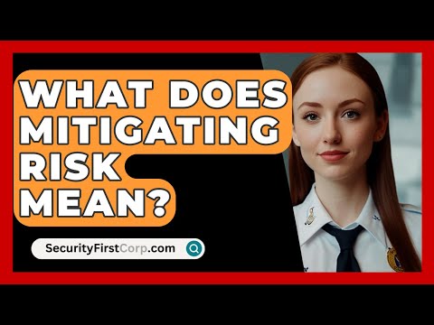 What Does Mitigating Risk Mean? - SecurityFirstCorp.com