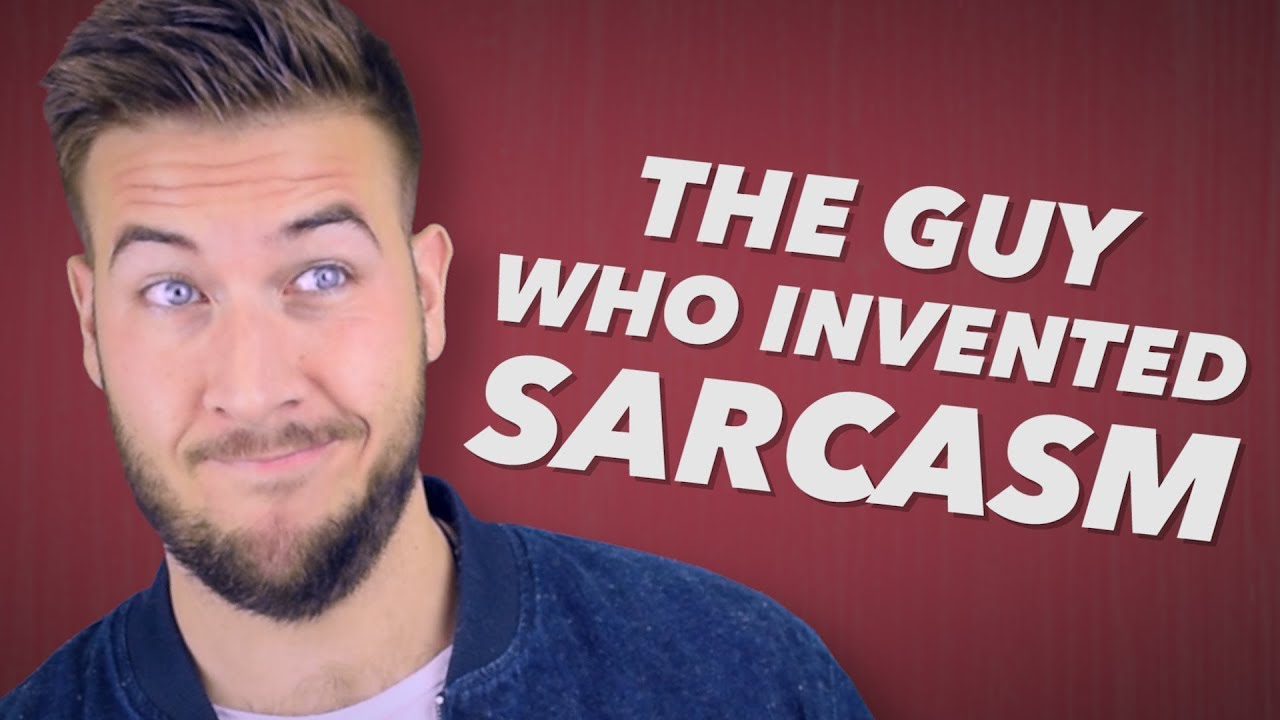 The Guy Who Invented Sarcasm