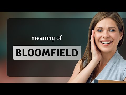 Bloomfield • meaning of BLOOMFIELD