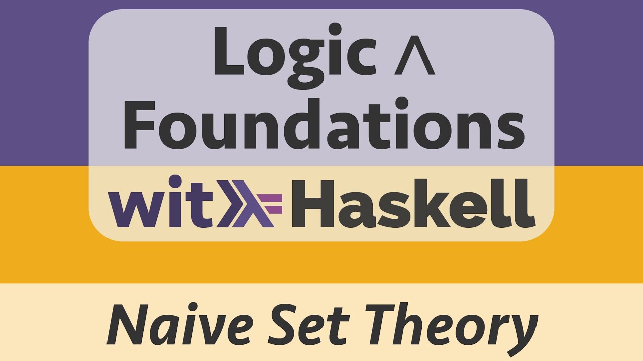 Logic & Foundations with Haskell :: Naive Set Theory