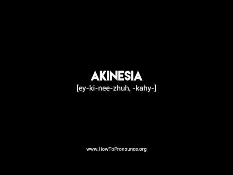 How to Pronounce "akinesia"