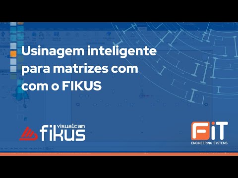 Usinagem Inteligente de Matrizes com o FIKUS