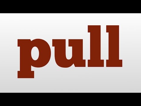 pull meaning and pronunciation