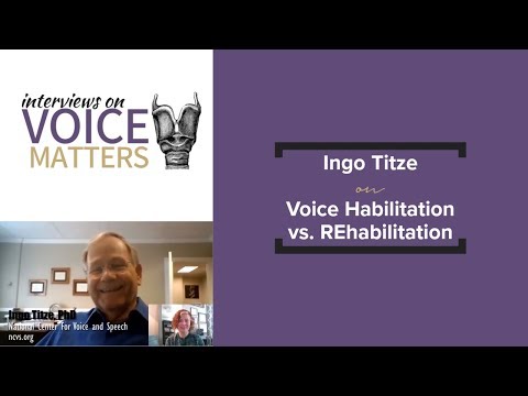 Ingo Titze on Voice Habilitation vs. Rehabilitation