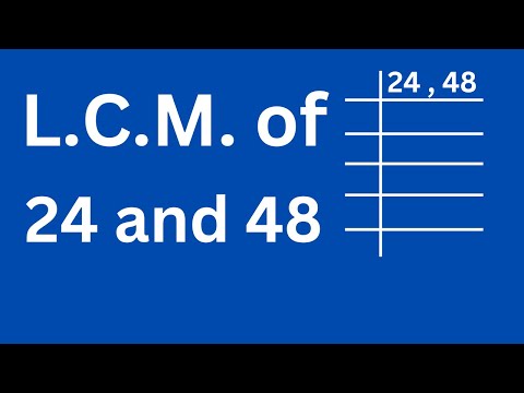 LCM of 24 and 48